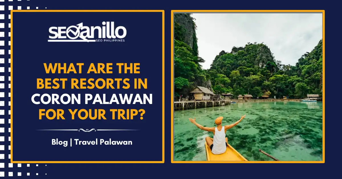 What Are the Best Resorts in Coron Palawan for Your Trip? - Sam SEO King